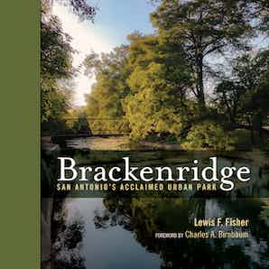 Brackenridge: San Antonio's Acclaimed Urban Park – Bolner Family Museum ...